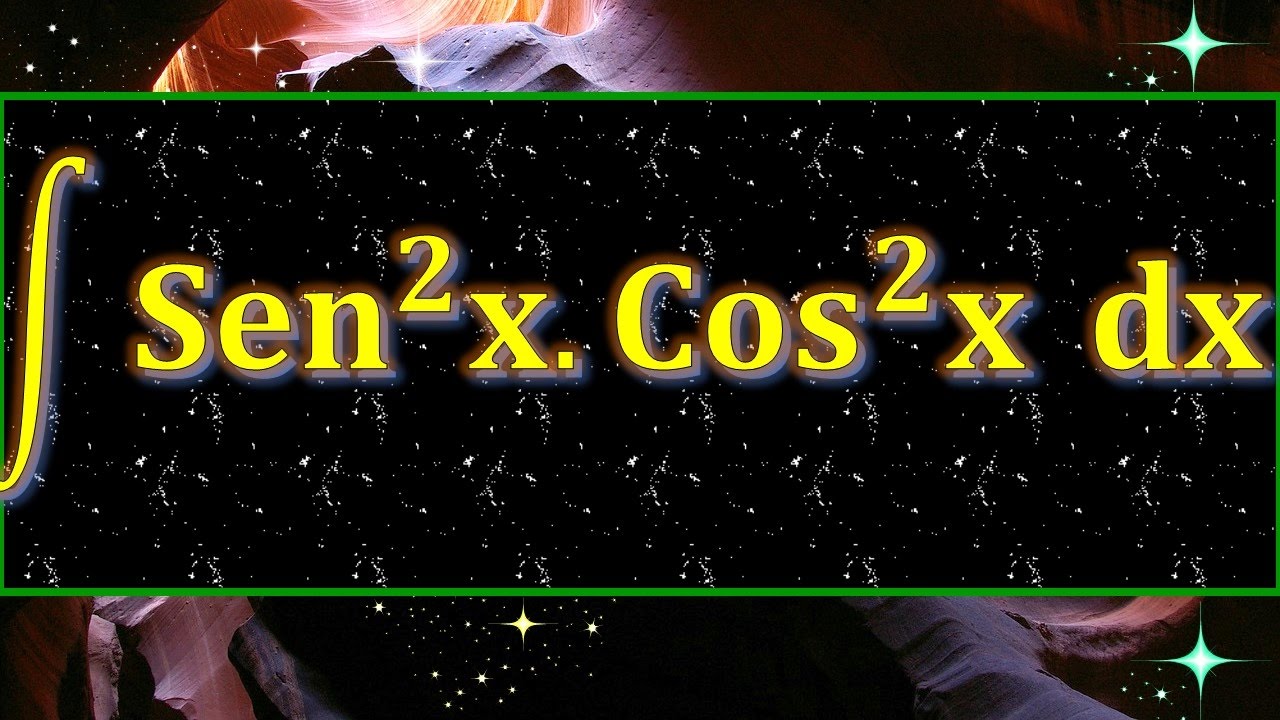 Cálculo de la integral de sen^2x cos^2x dx