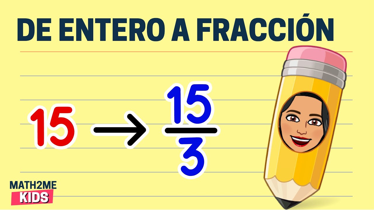 Convertir un número entero a fracción: ¿cuál es la equivalencia?